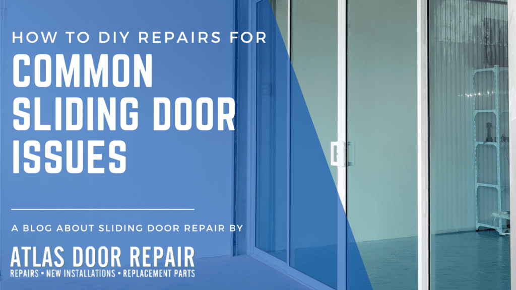 How to DIY Repairs for Common Sliding Door Issues | Atlas Door Repair